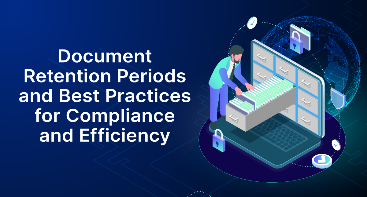 Document Retention Periods and Best Practices for Compliance and ...