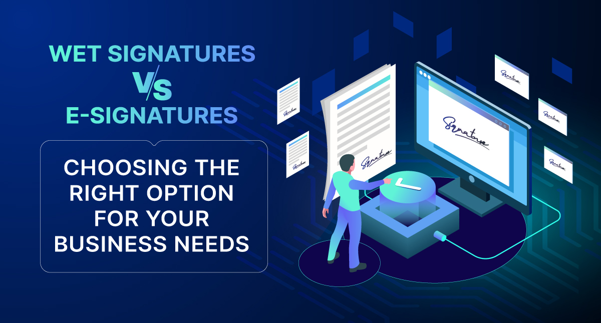Wet Signatures vs. E-Signatures: Choosing the Right Option for Your ...